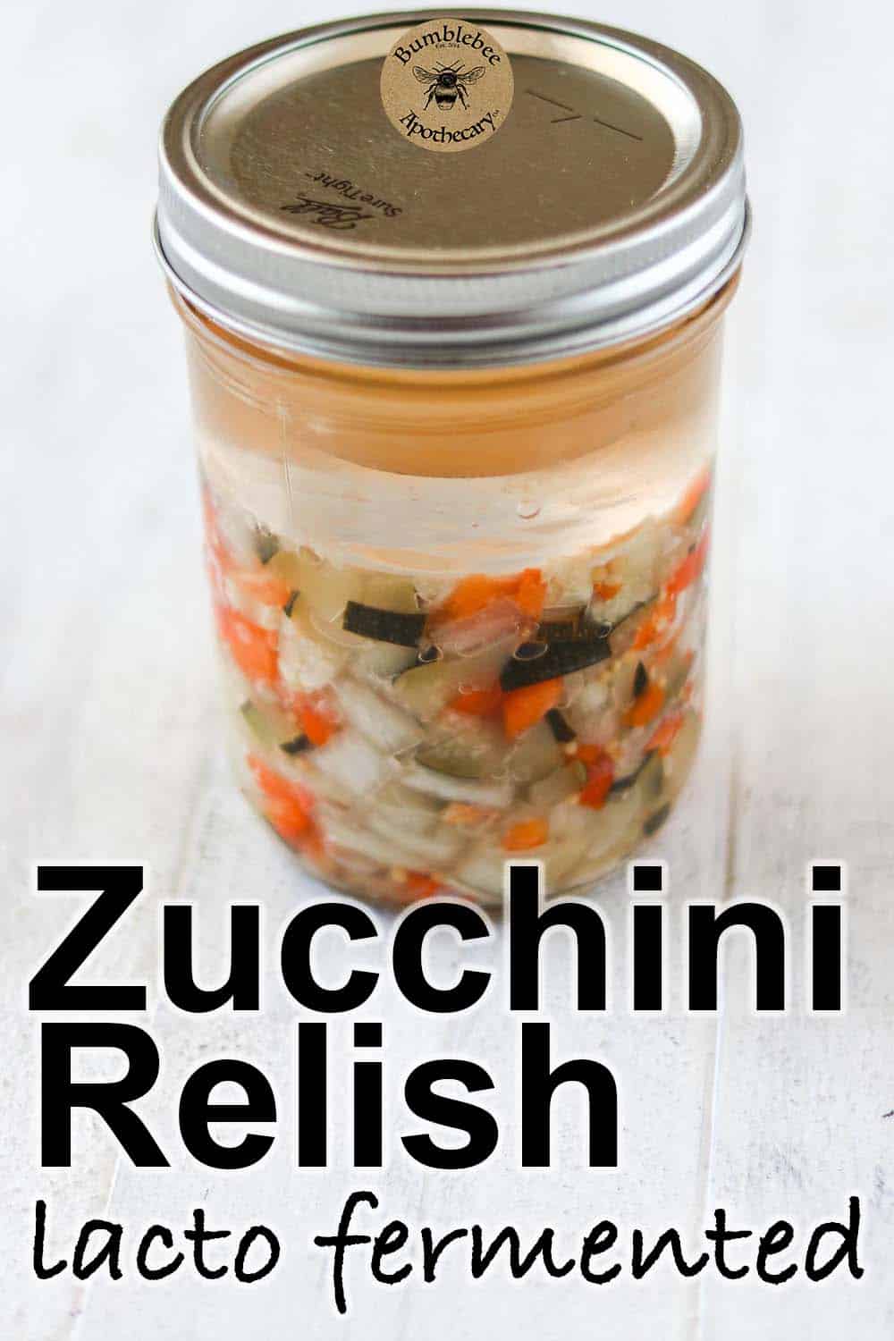 Zucchini Relish Recipe Lacto Fermented - Bumblebee Apothecary