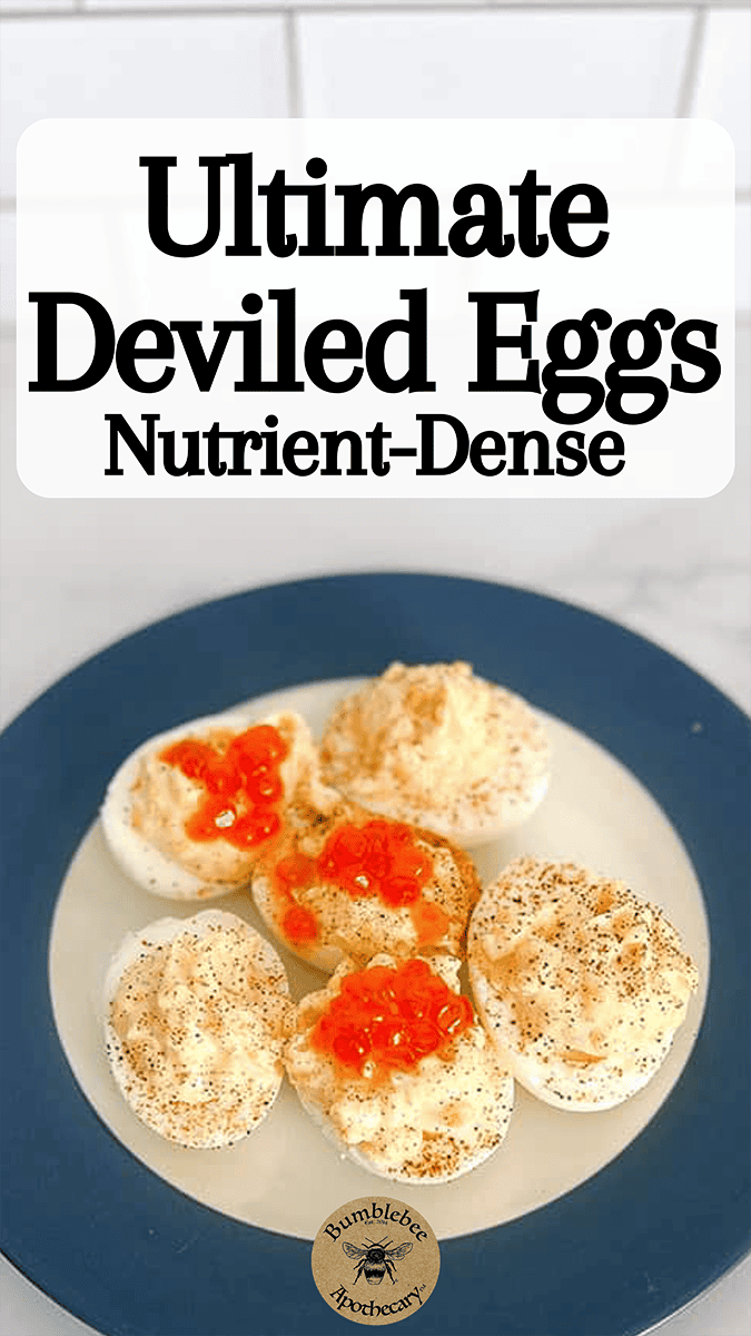 Ultimate Guide to Making Nutrient-Dense Deviled Eggs - Bumblebee Apothecary